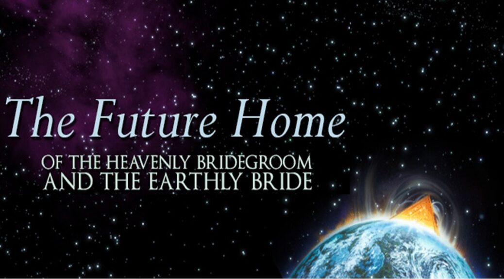 23-0312 The Future Home Of The Heavenly Bridegroom And The Earthly ...